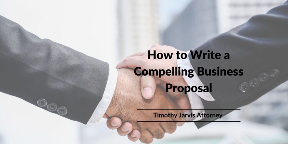 How To Write A Compelling Business Proposal - Timothy Jarvis Attorney ...